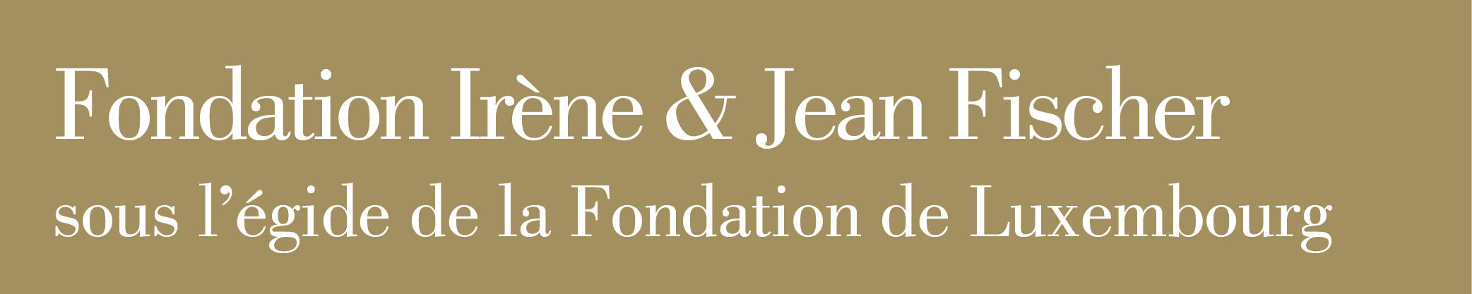 Fondation Irène et Jean Fischer | Fondation de Luxembourg